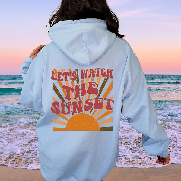 Lets Watch The Sunset Hoodie Etsy