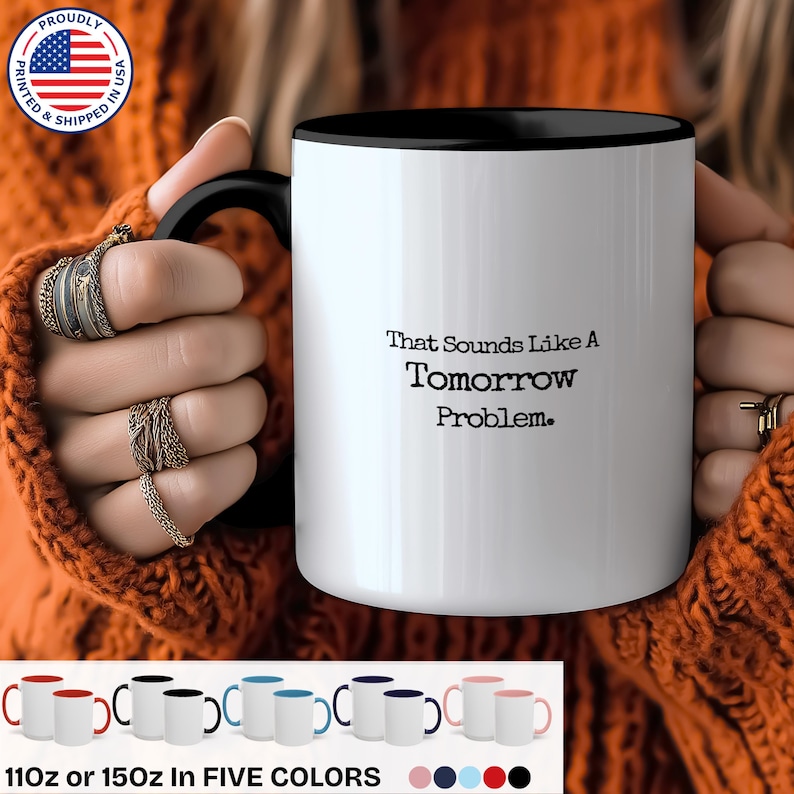 Tomorrow Problem Mug – Funny Procrastination Coffee Cup, Lazy Humor ...