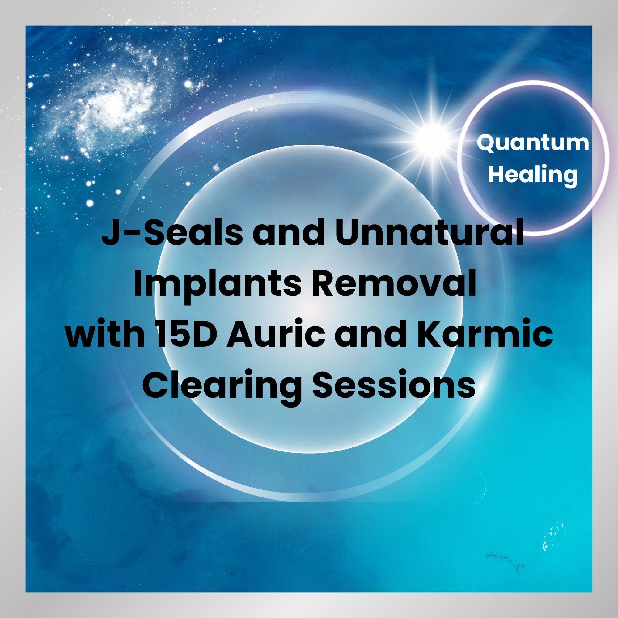 J-seals and Unnatural Implants Removal With 15D Auric and Karmic Clearing Sessions Quantum ...