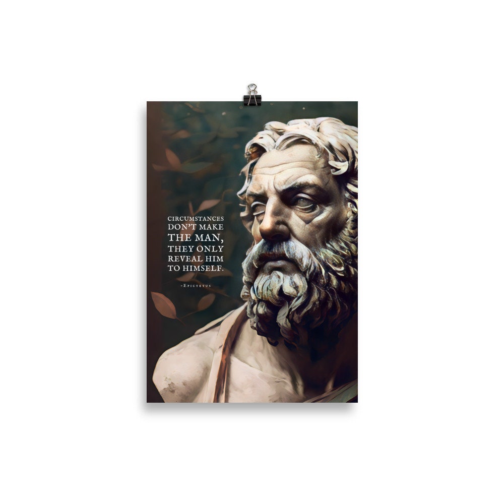 Epictetus Posters | Circumstances Don't Make the Man | Epictetus Quotes ...