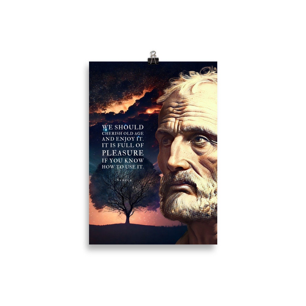 Seneca Posters Cherish Old Age Seneca Posters Seneca Art Stoic Quotes ...