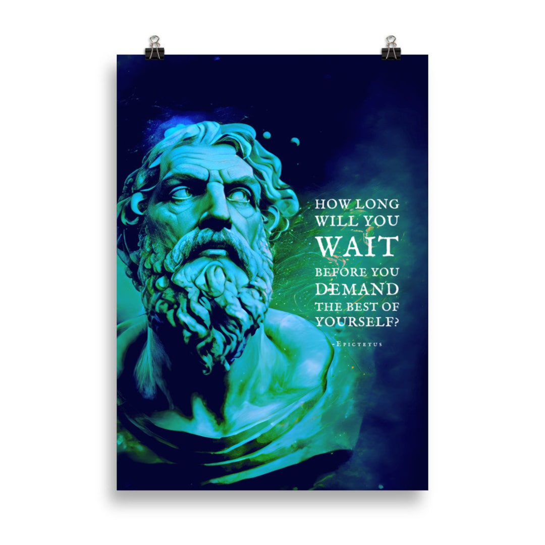 Epictetus Inspirational Quote Art Print | Before You Demand the Best of ...