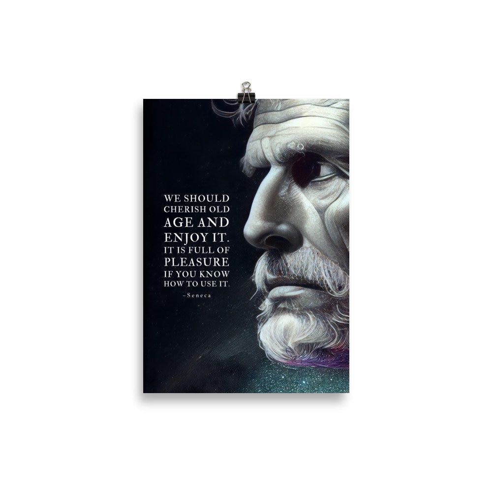 Seneca Posters Cherish Old Age Stoicism Poster Seneca Art Stoic Quotes ...