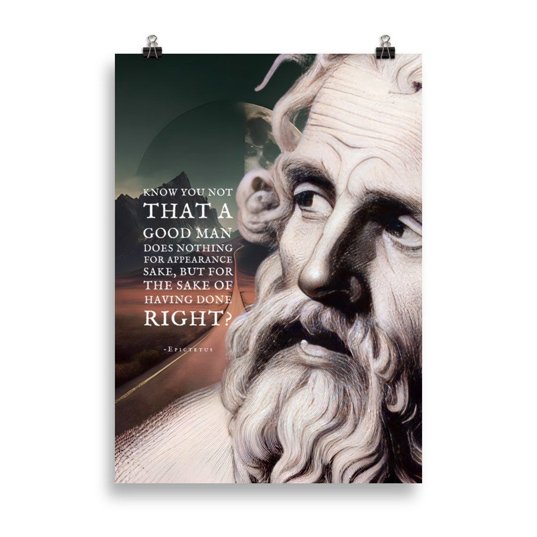 Epictetus Posters | for the Sake of Having Done Right | Epictetus ...