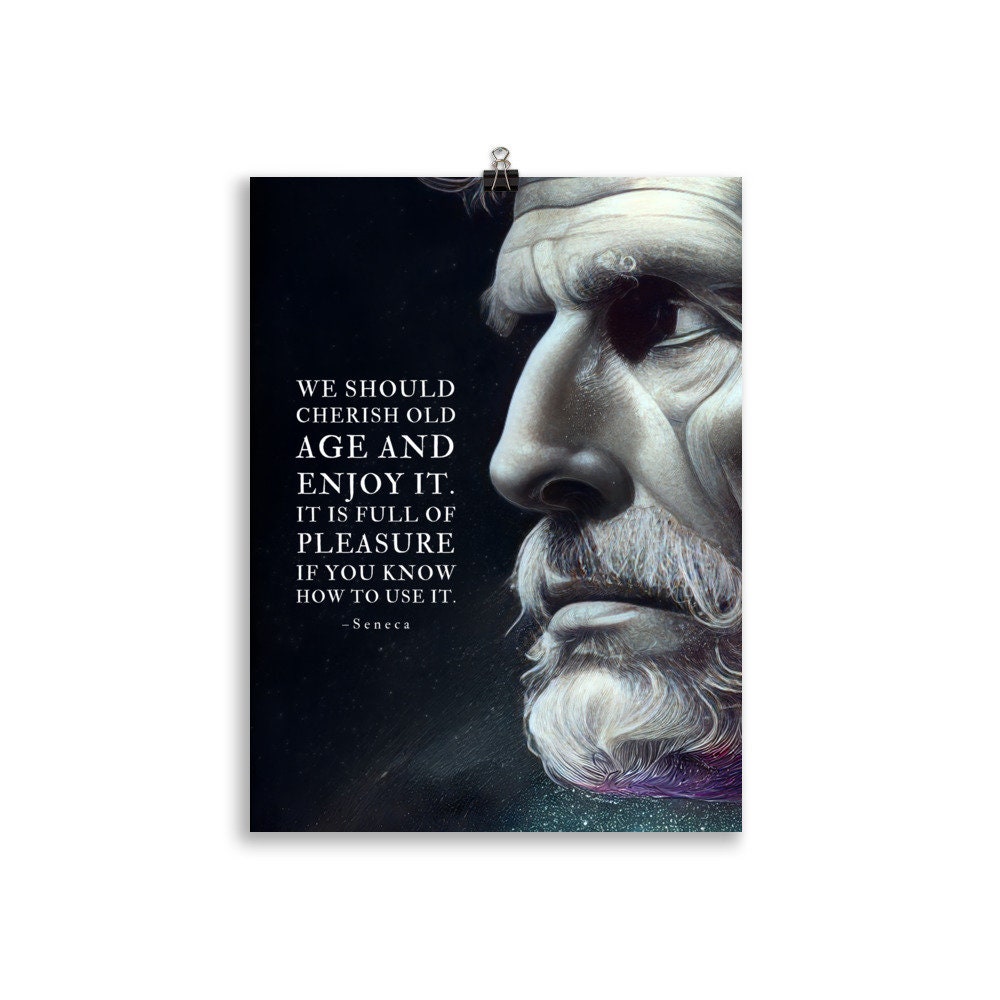 Seneca Posters Cherish Old Age Stoicism Poster Seneca Art Stoic Quotes ...