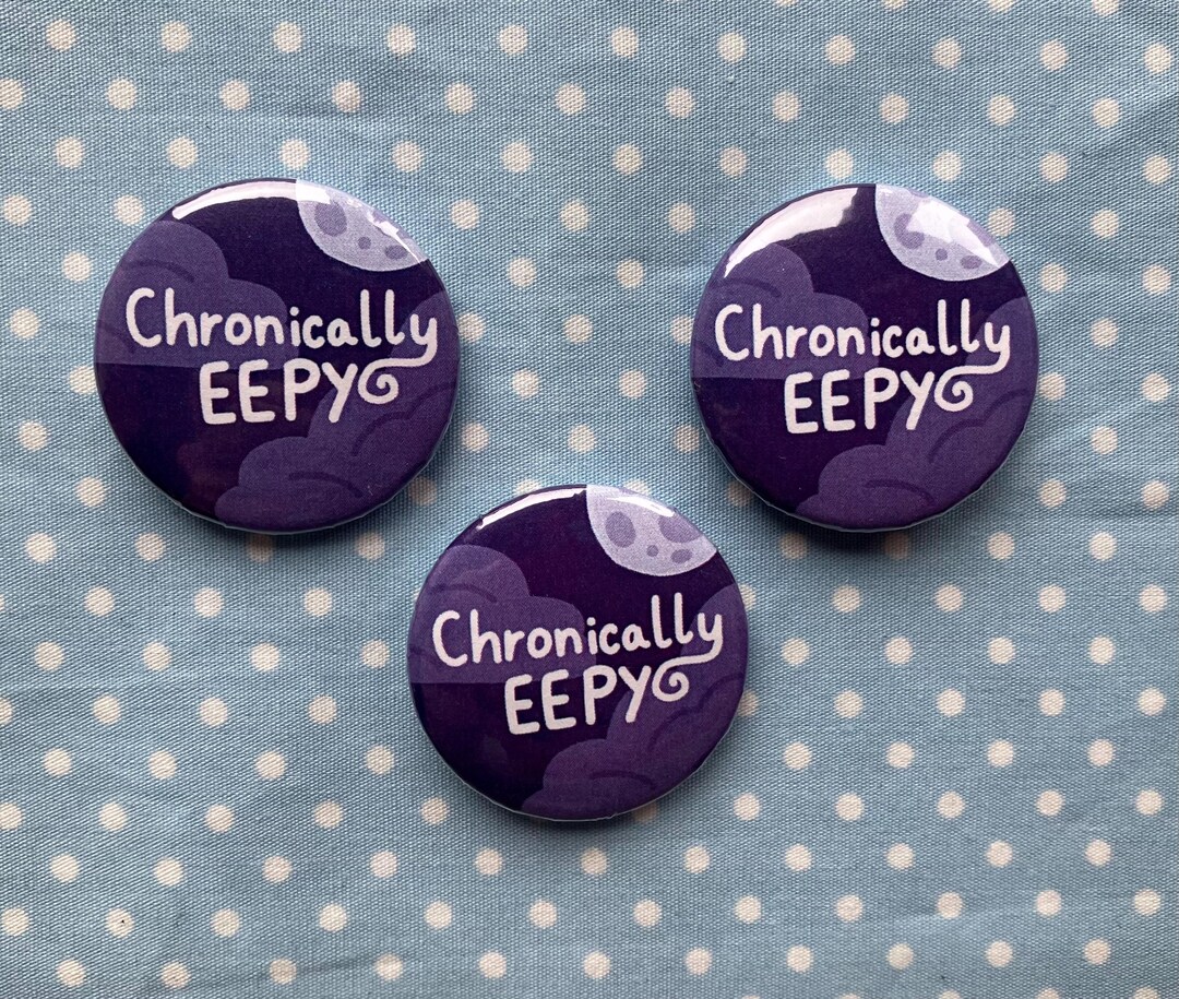 Chronically Eepy Badge 32mm Tumblr Meme Joke Sleepy - Etsy UK