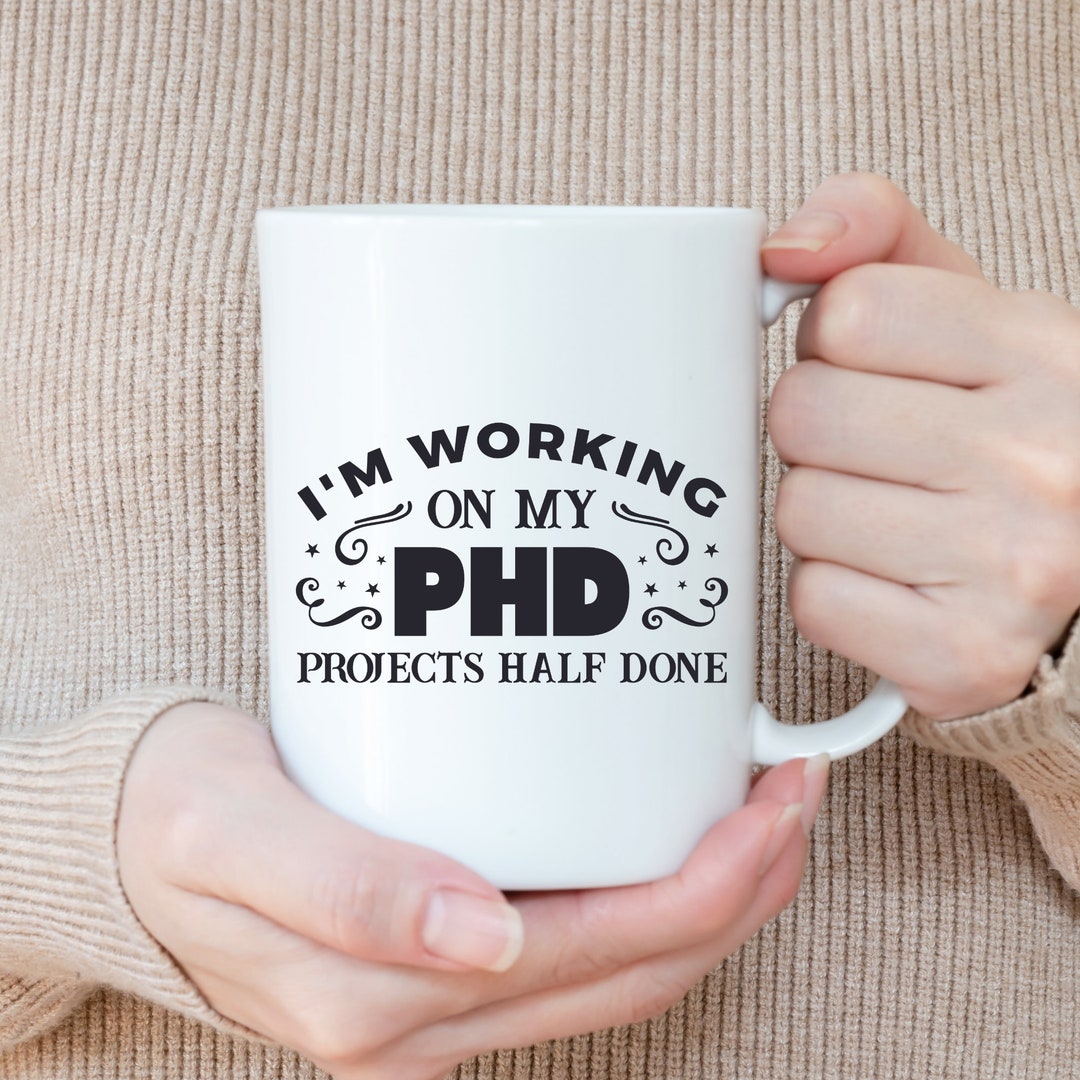 Projects Half Done, I'm Working on My PHD Ceramic Mug 15oz, , Lazy Days ...