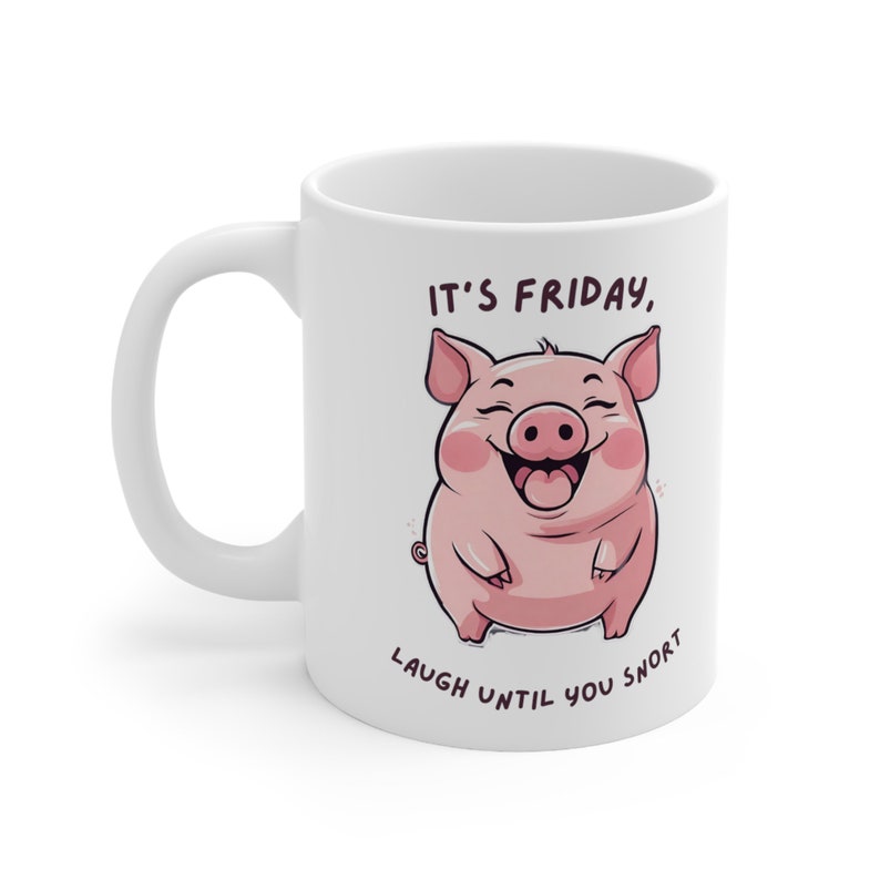 It's Friday Laugh Until You Snort Piggy Ceramic Mug 11oz, Cute Kawaii ...