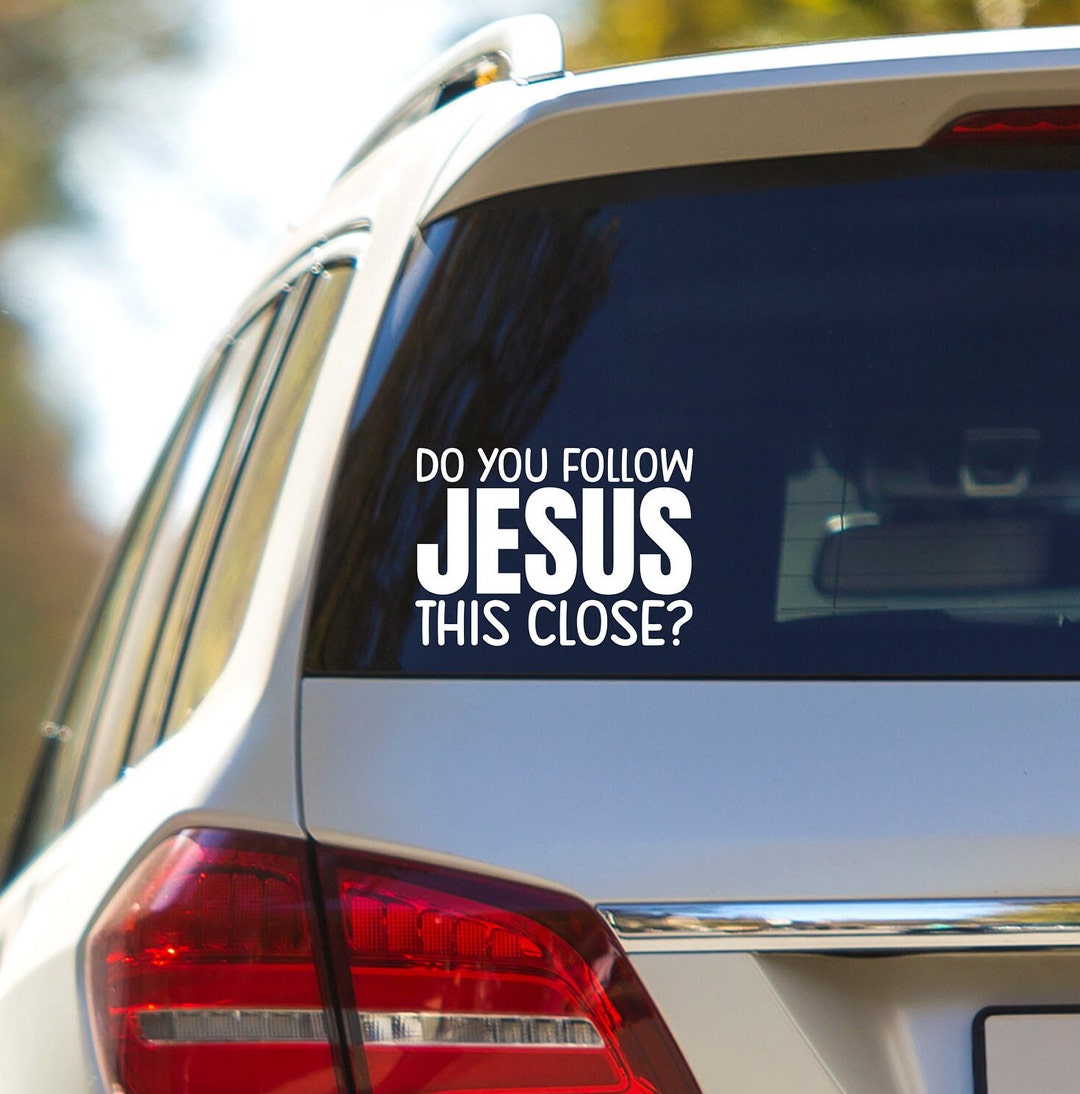 Faith Decal for Car: "do You Follow Jesus This Close?" Vinyl Sticker - Etsy
