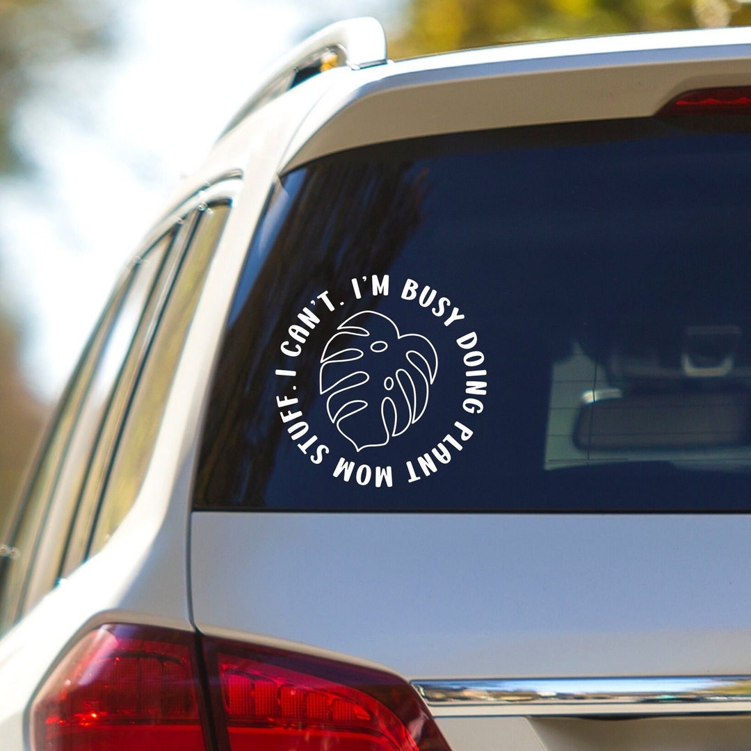 I Can't I'm Busy Decal, Plant Mom Decal, I Can't I Have Plants, Crazy ...