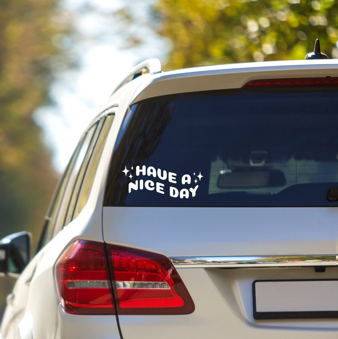 Have A Nice Day Vinyl Sticker - Funny Car Window Decal - Etsy