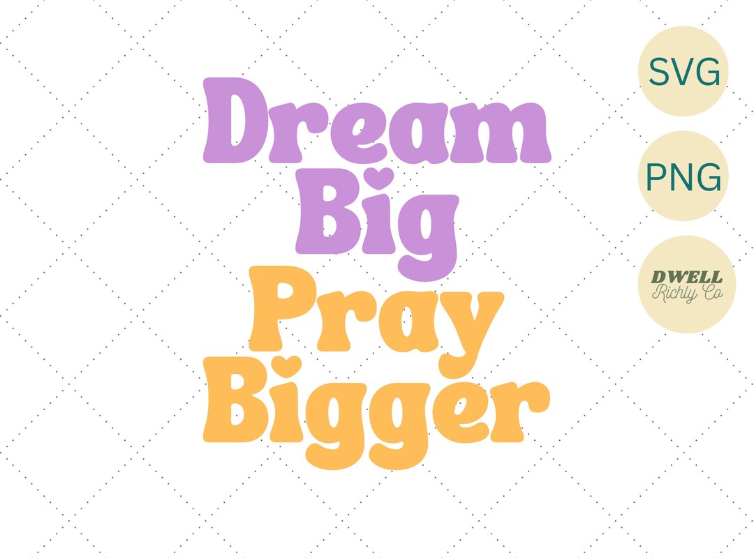 Dream Big Pray Bigger SVG PNG Pray Big Svg Christian Svg - Etsy