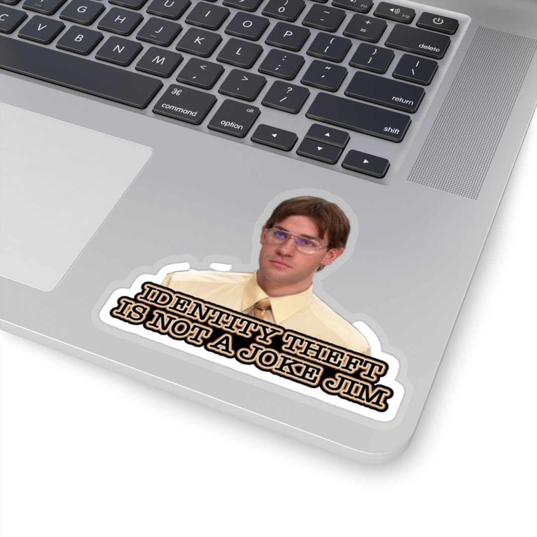 Jim Halpert Sticker Identity Theft is Not a Joke Jim, Dwight Schrute ...