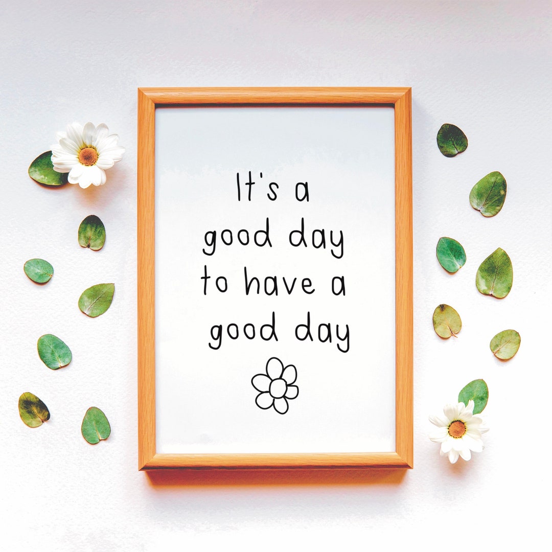 It is A Good Day Poster Typography Wall Art Digital Download Positive ...