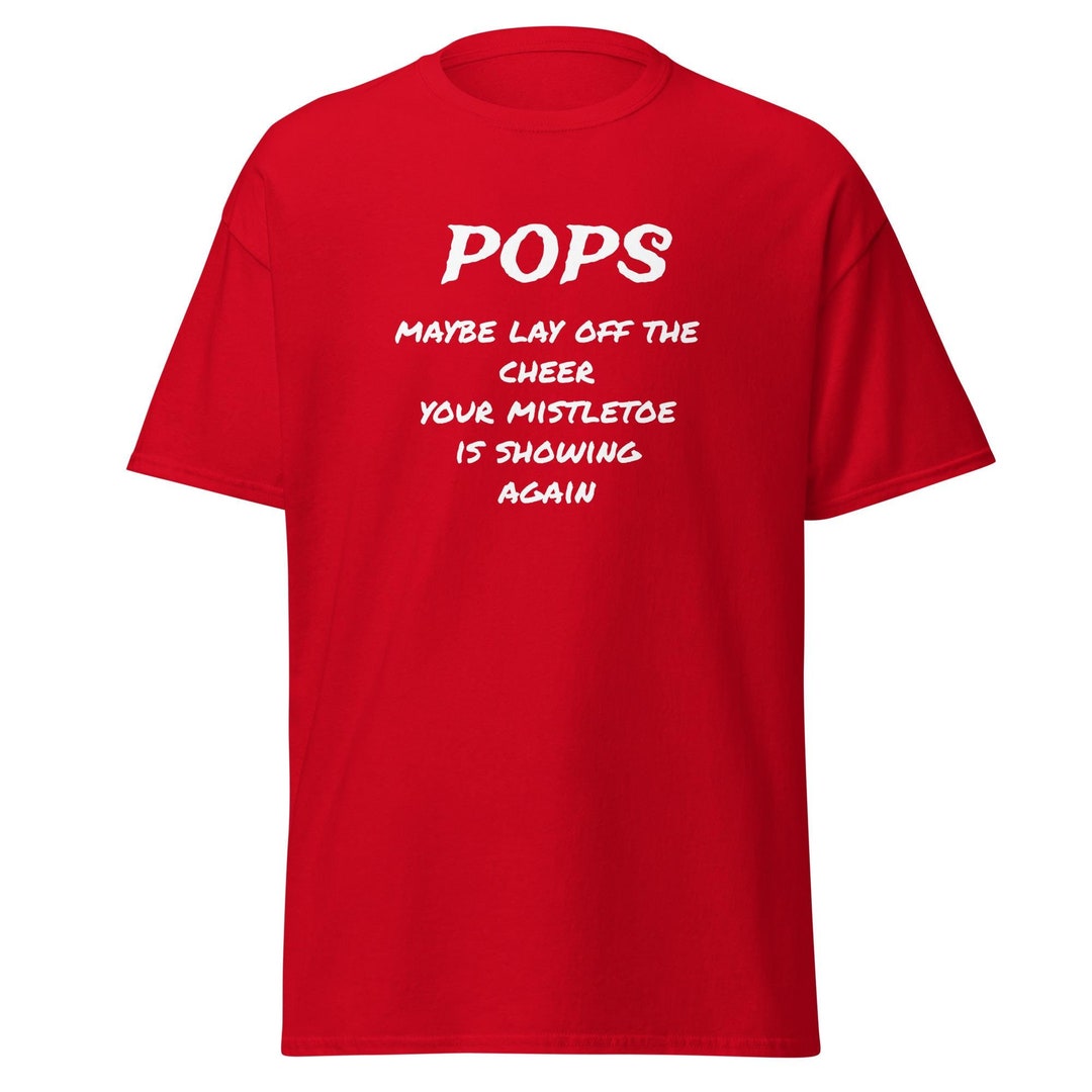 Grandpa Pops Funny Christmas Shirt Mistletoe Pops Christmas T-shirt ...