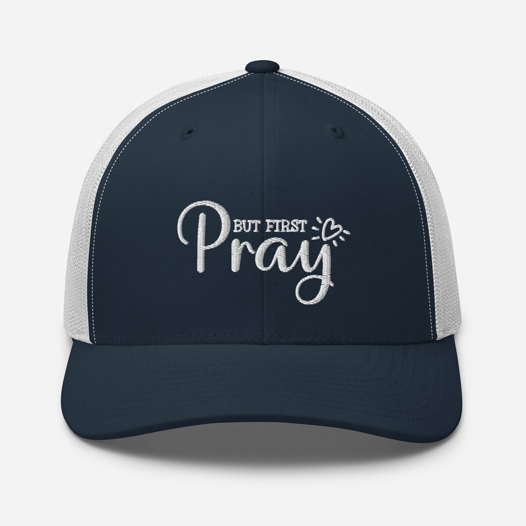 But First Pray Embroidered Trucker Capchristian Hats - Etsy
