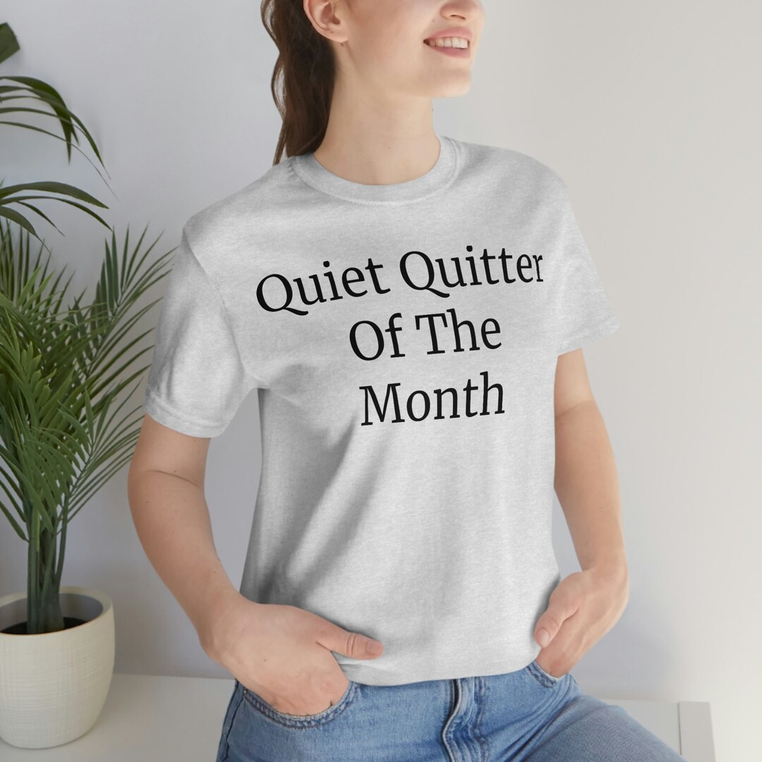 Quiet Quitter of the Month Funny Tshirt Quitter of the Month - Etsy