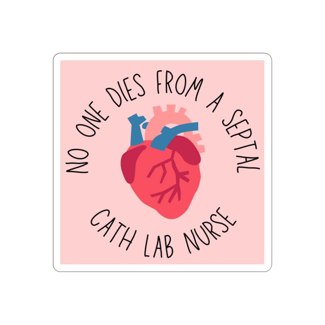 No One Dies From A Septal Cath Lab Nurse Sticker, Cath Lab Nurse ...
