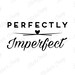 Perfectly Imperfect SVG, PNG, JPEG - Etsy