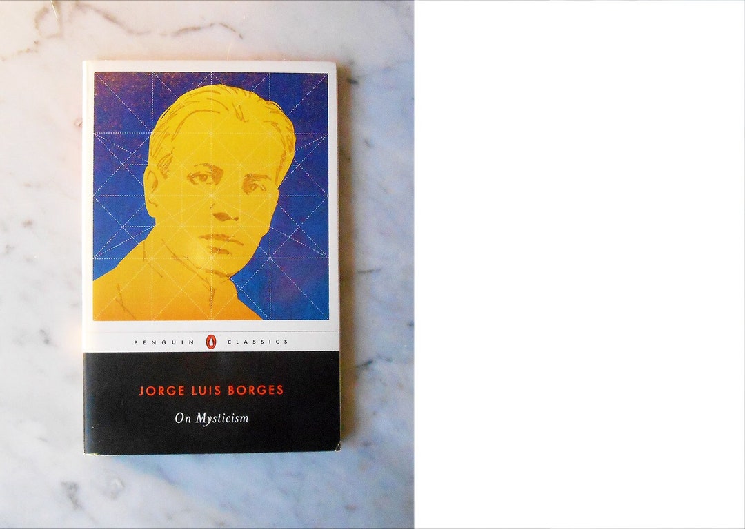 On Mysticism Jorge Luis BORGES / Essays Prose POETRY / Penguin Classics ...