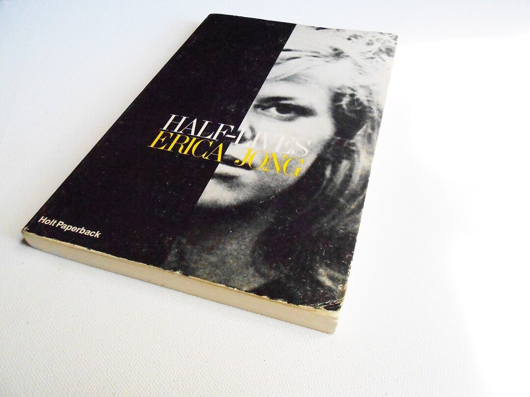 Half-lives ⊙ Erica Jong POETRY / Holt Paperback, 1973 / Erica Jong ...