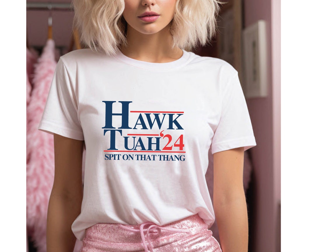 Hawk Tuah 2024 Spit on That Hang Shirts, Viral Tiktok T-shirts, Meme ...
