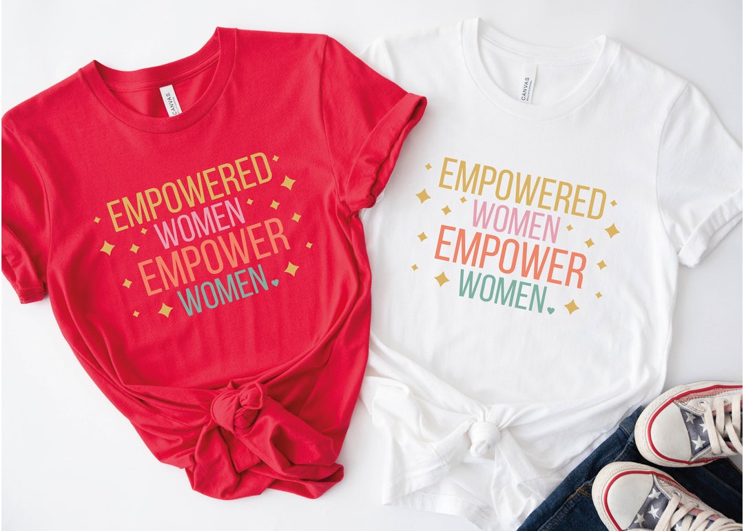 Empowered Women Empower Women Shirt, Female Empowered Women, Women ...
