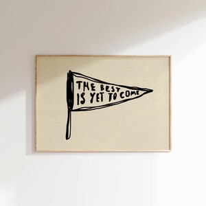 The Best is yet to Come Print Retro Pennant Poster Trendy Apartment ...