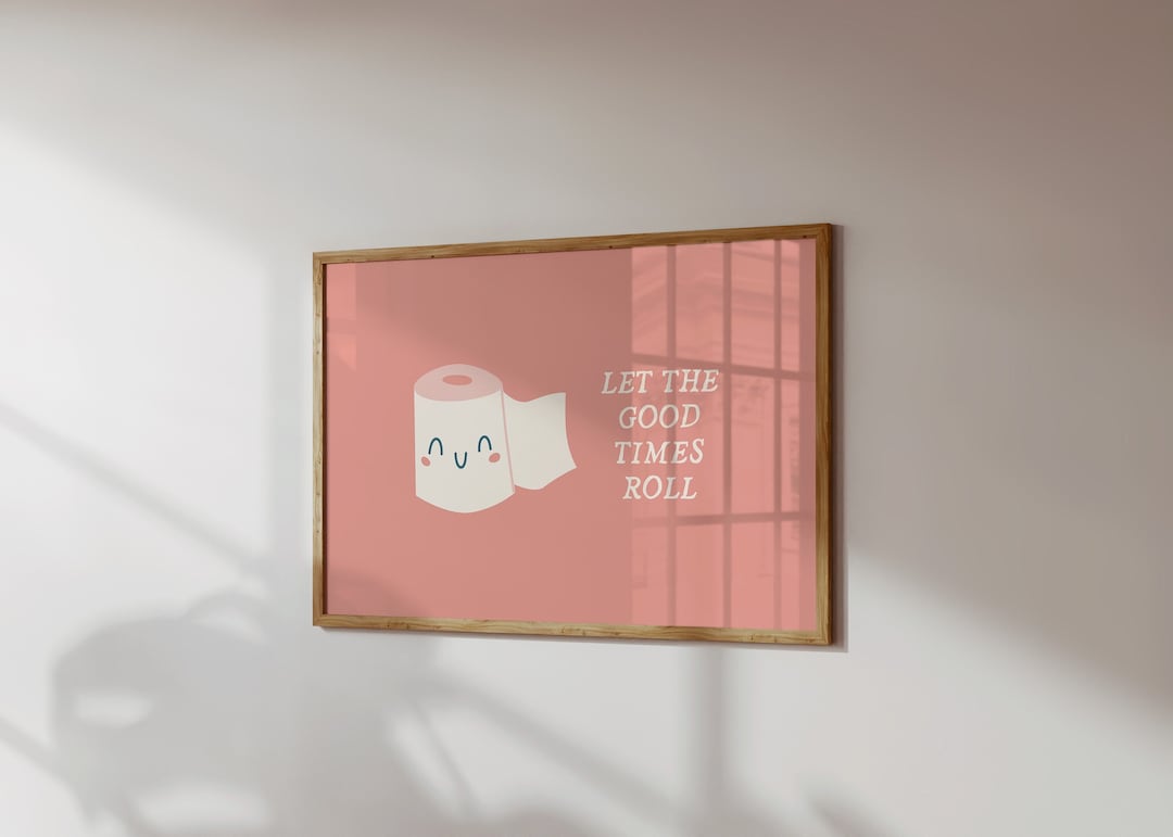 Cute Toilet Print Funny Bathroom Wall Art Toilet Paper Print Good Times ...