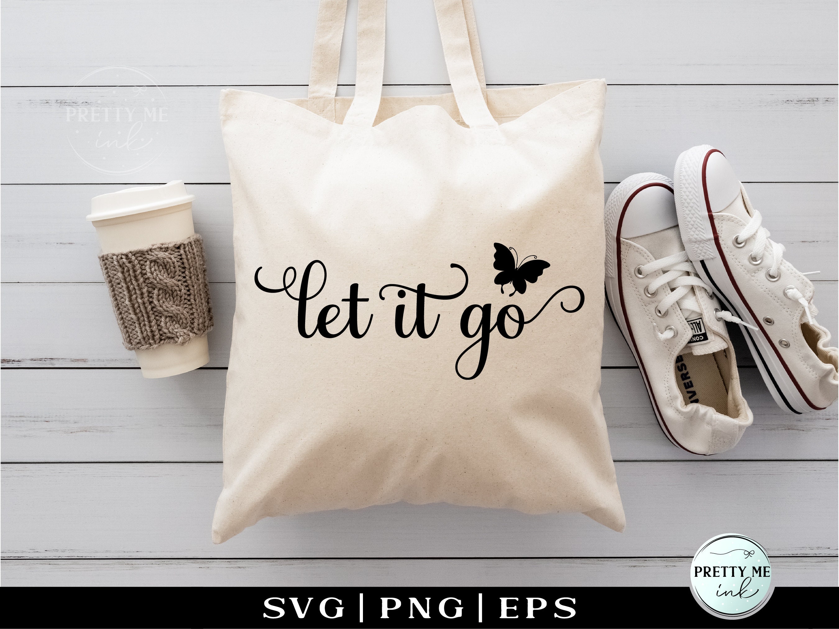 Let It Go SVG PNG Inspirational Quote Svg for Cute Mom Shirts ...