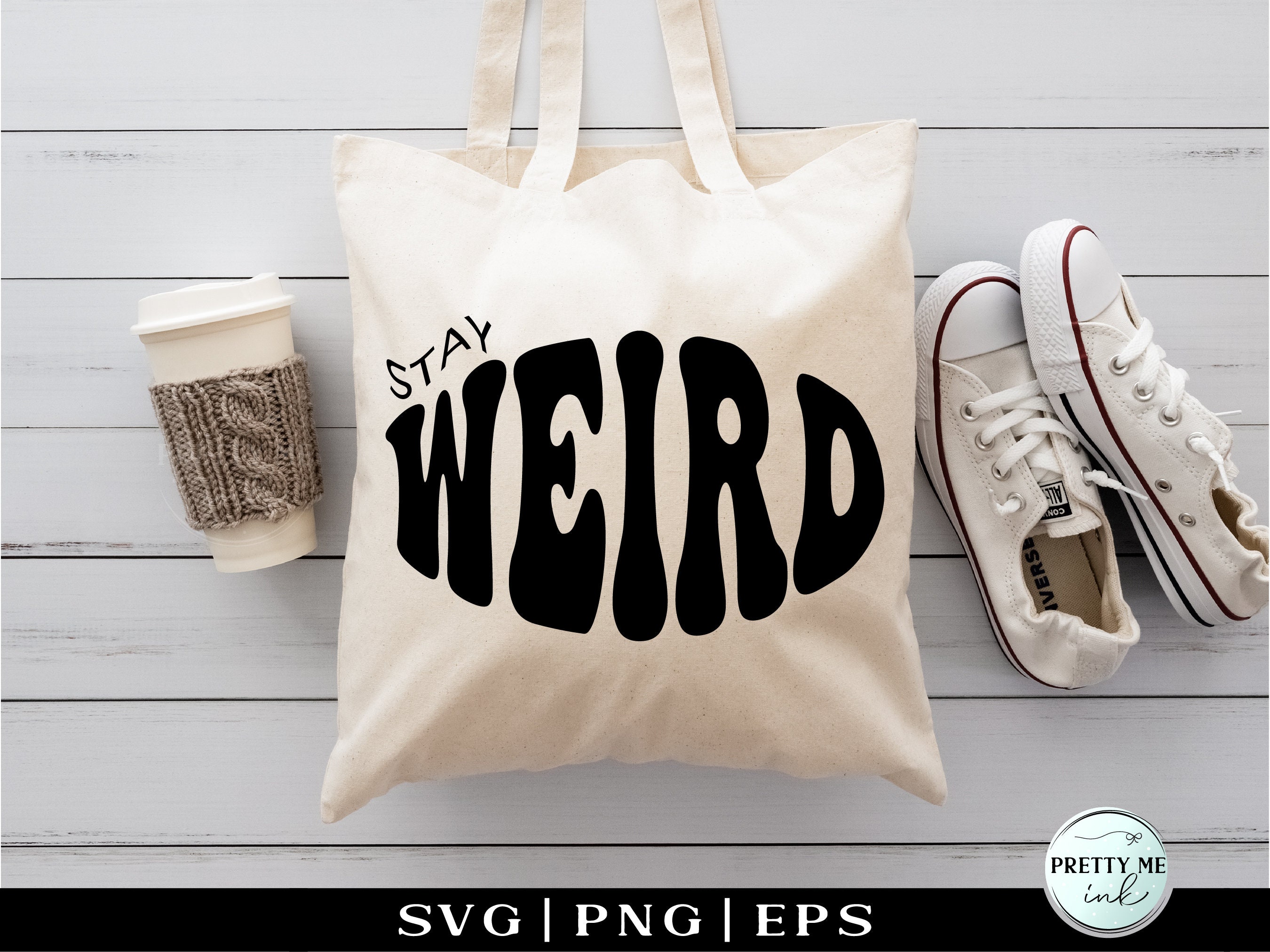 Stay Weird SVG PNG, Trendy Svg for Shirts Mugs Tublers, Be Happy Svg ...