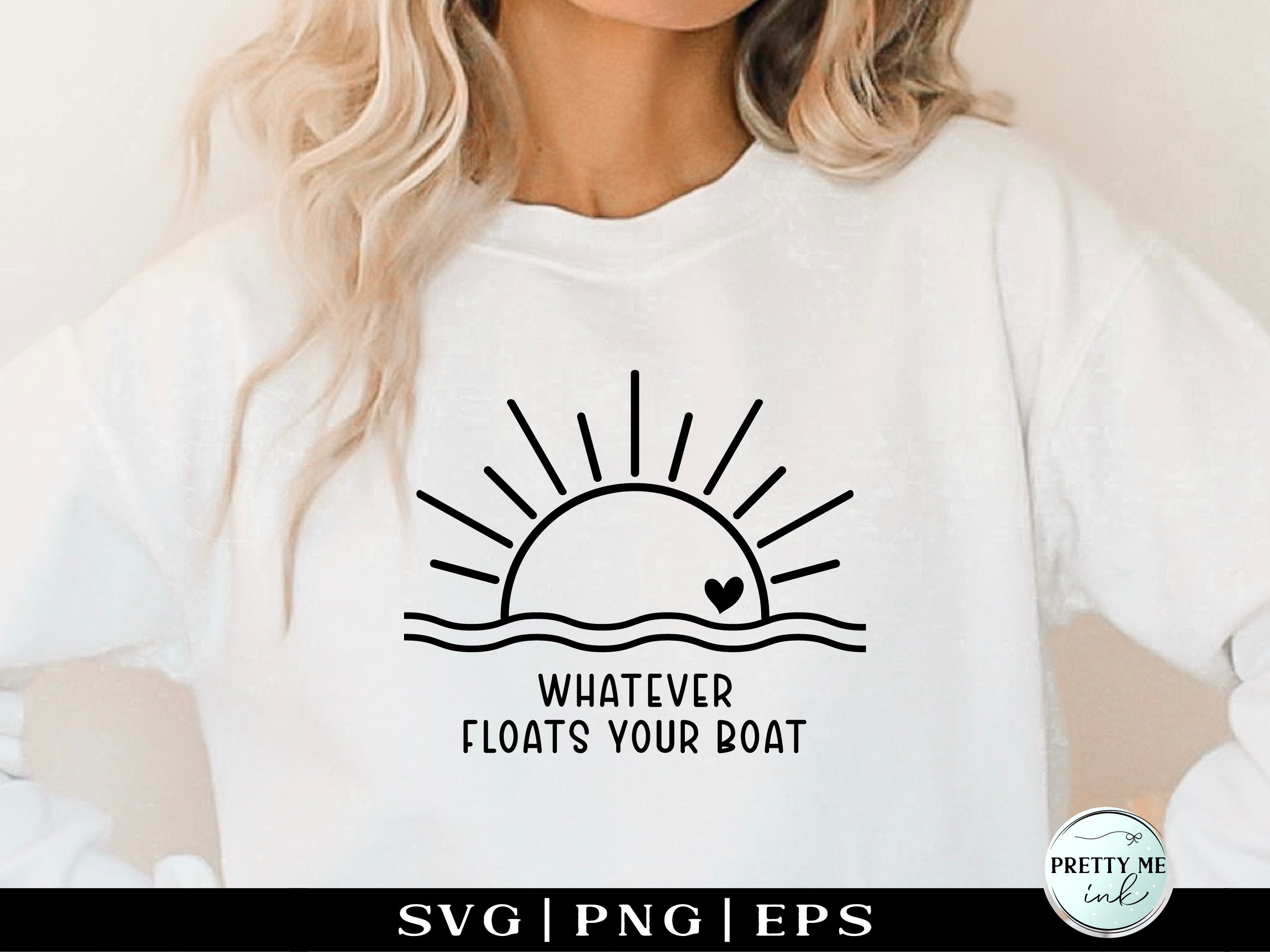 Whatever Floats Your Boat SVG PNG, Motivational Quote Svg for Shirts ...