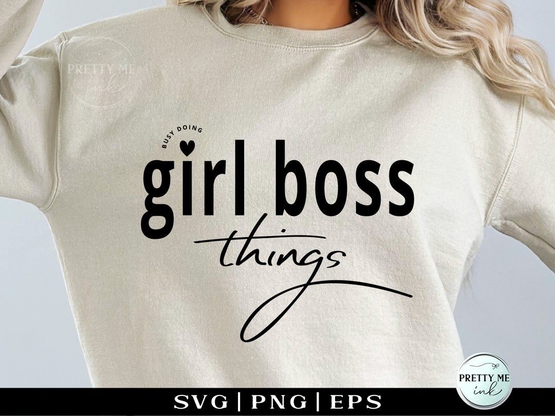 Girl Boss Svg Png, Motivational Svg, Busy Doing Girl Boss Things Cute ...