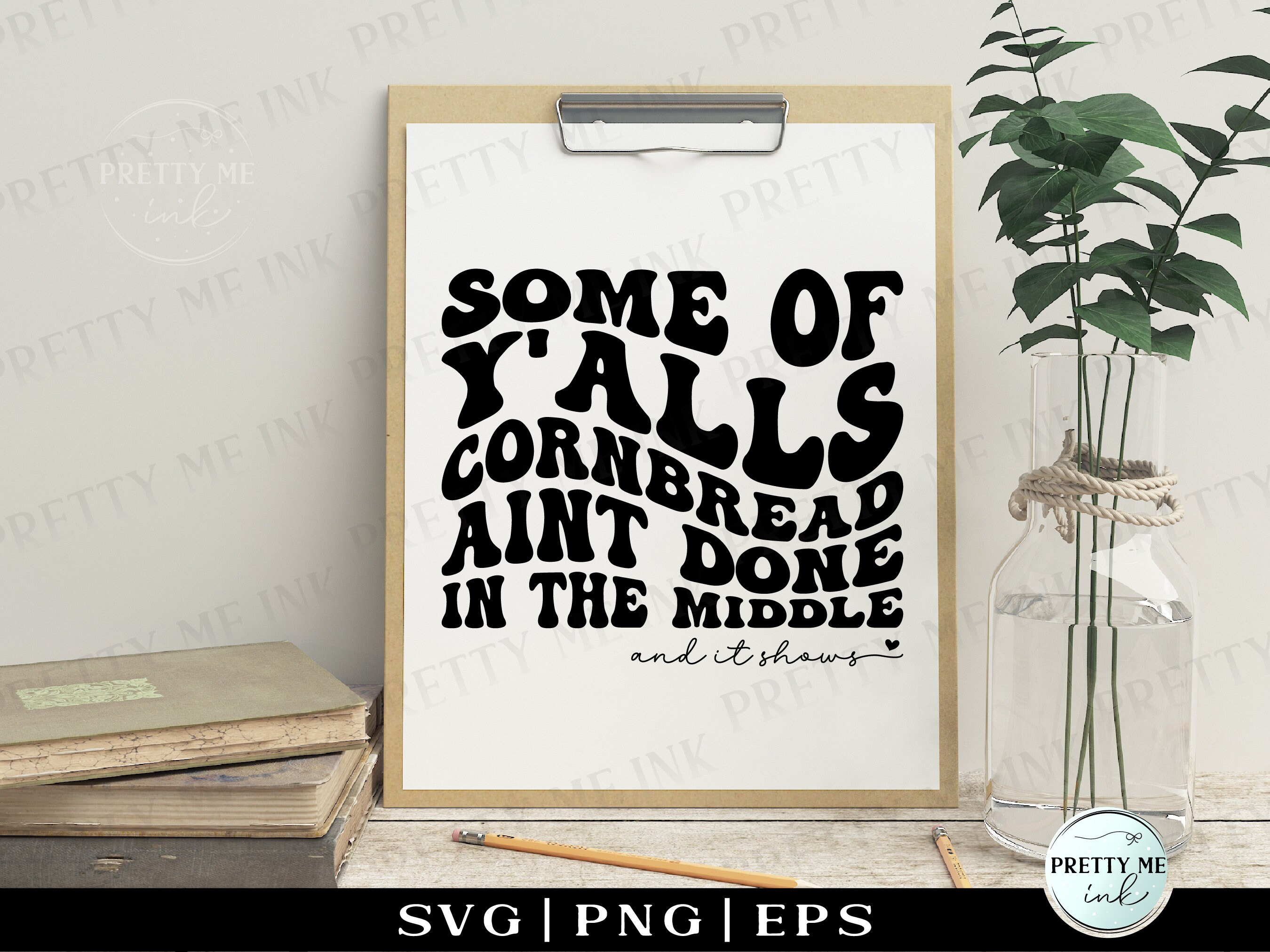 Funny Sassy Mom Shirt SVG PNG, Cornbread Aint Done Svg, Southern Saying ...