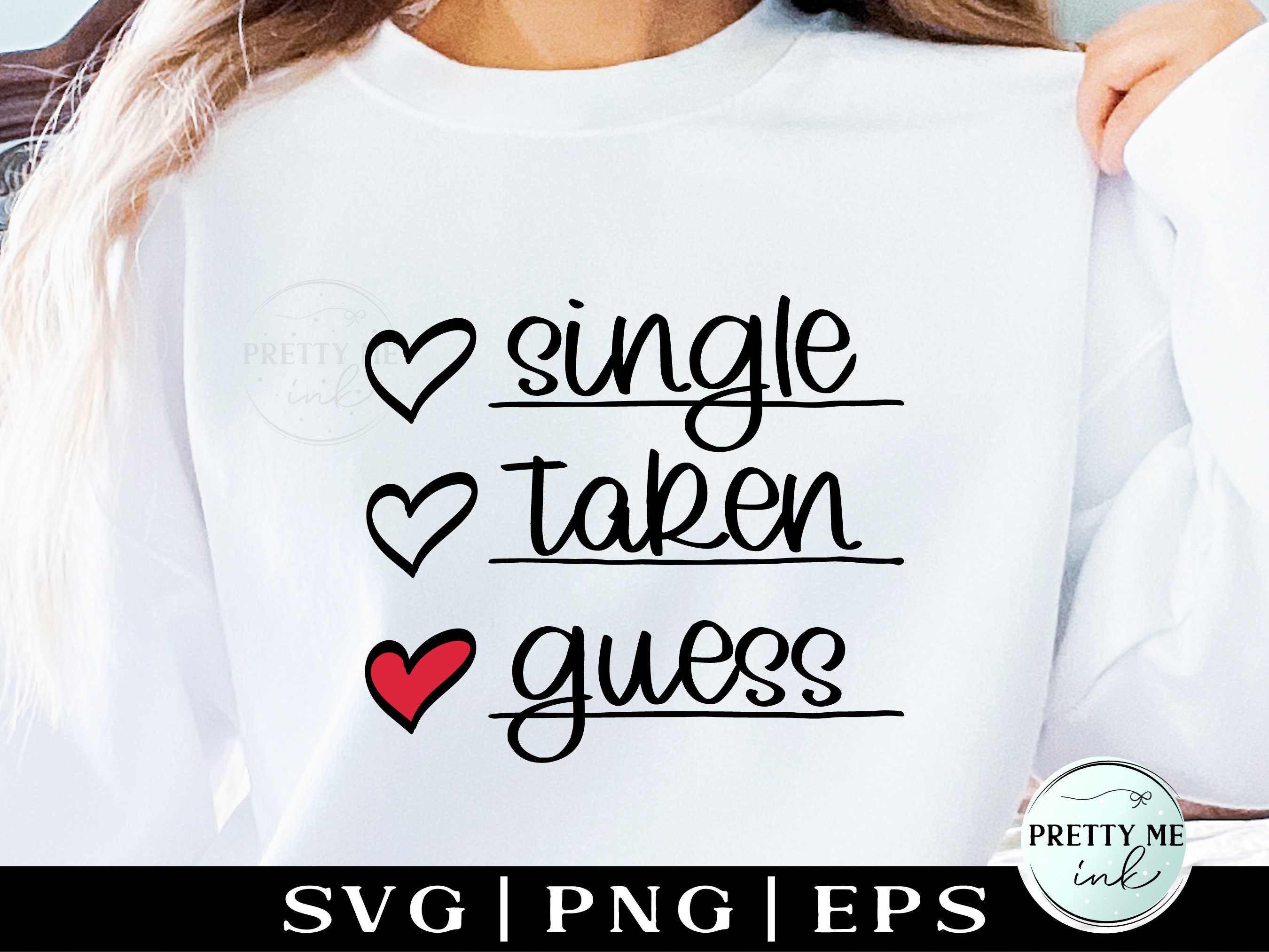 Single Taken Guess SVG PNG, Funny Svg for Shirt, Love Svg Cut File for ...