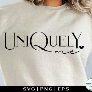 Inspirational Svg Download, Uniquely Me Svg Png, Motivational Shirt SVG ...