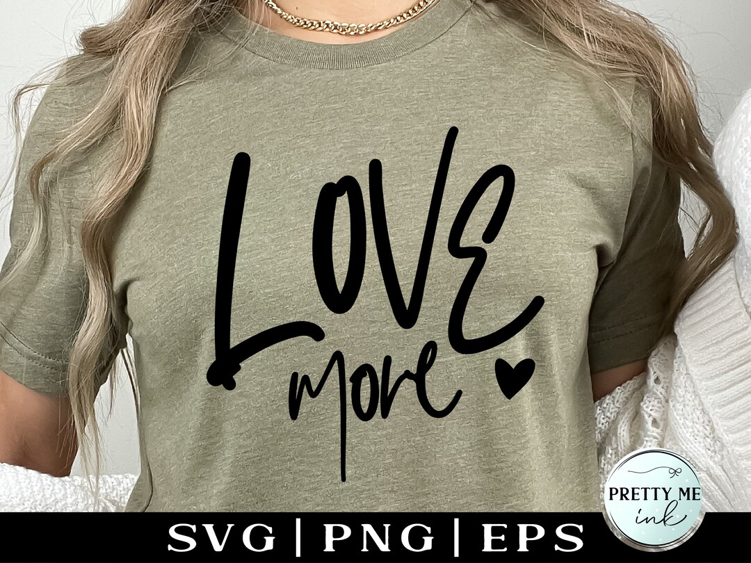 Love More SVG PNG, Valentine Shirt Svg, Be Kind Svg, Teacher Svg for ...