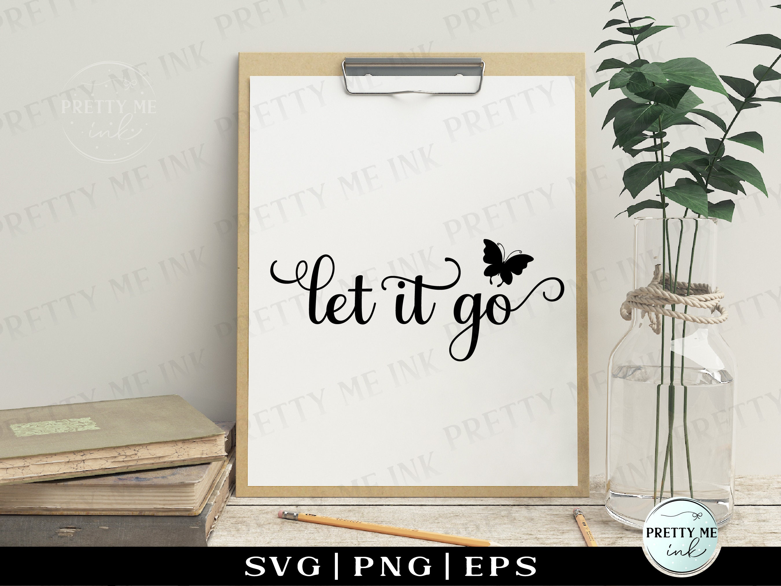 Let It Go SVG PNG Inspirational Quote Svg for Cute Mom Shirts ...