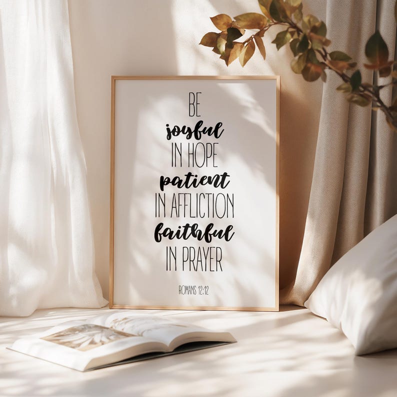 Romans 12:12 Be Joyful in Hope Patient in Affliction Faithful in Prayer ...