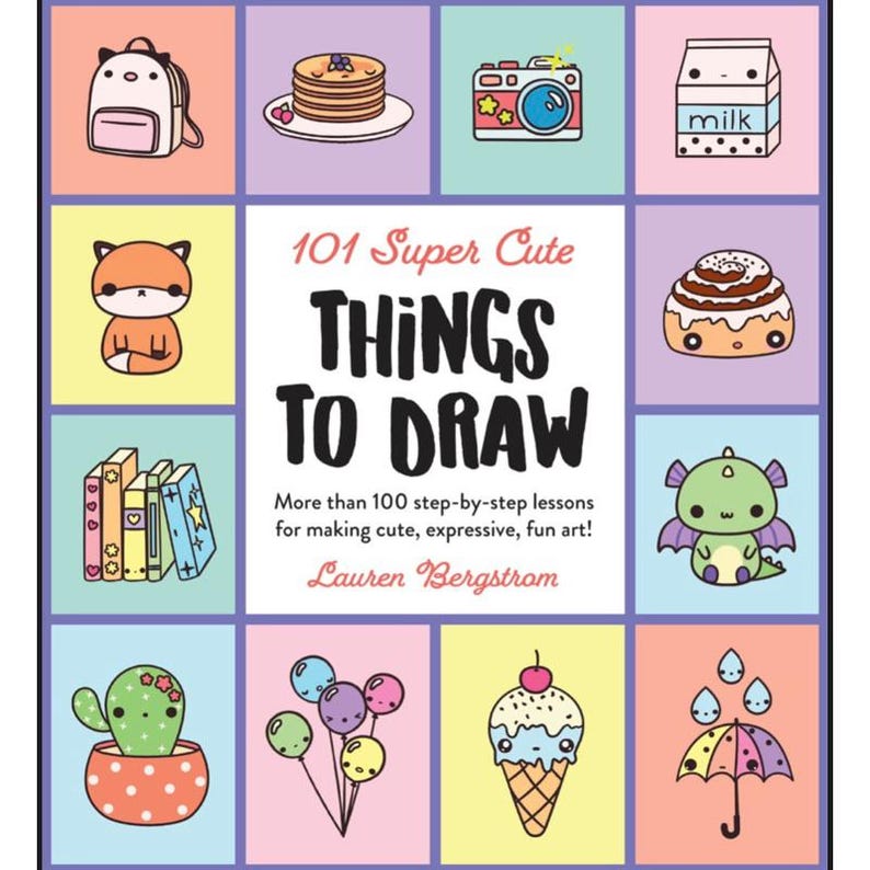 Super Cute Things to Draw: More Than 100 Step-by-step Lessons | Digital ...