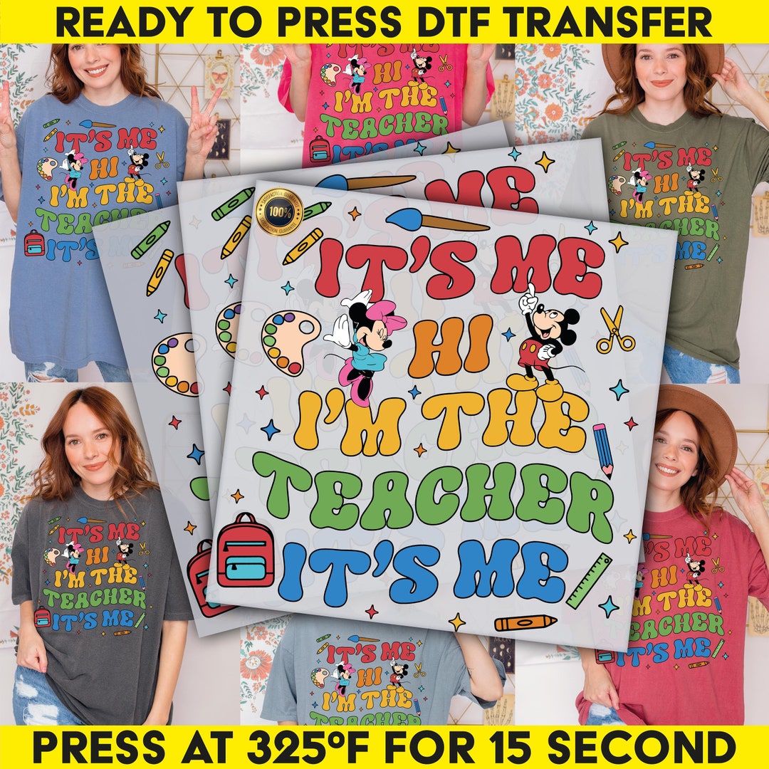 Hi Its Me I Am the Teacher It's Me School Ready to Press DTF Transfers ...