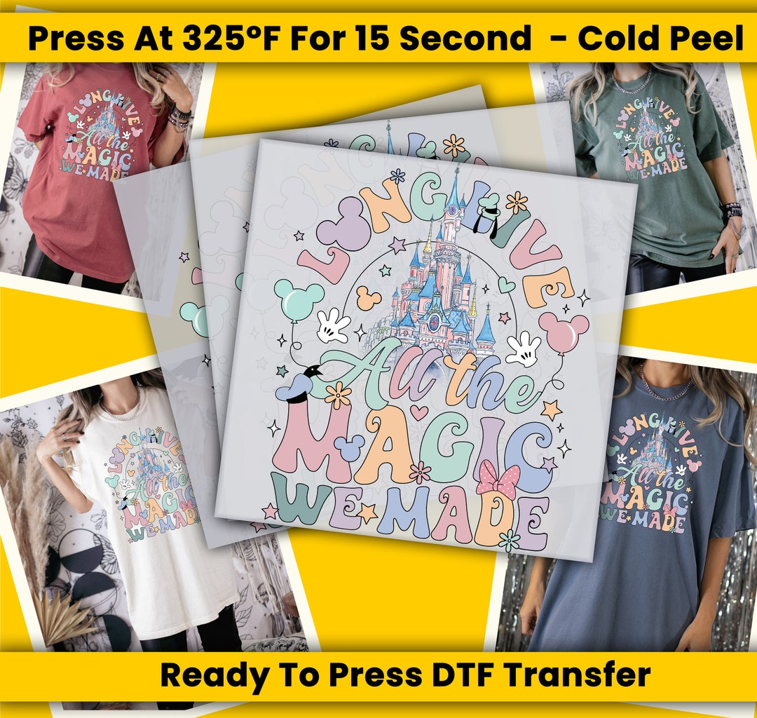 Long Live All the Magic We Made Ready to Press DTF Transfers, DTF Print ...