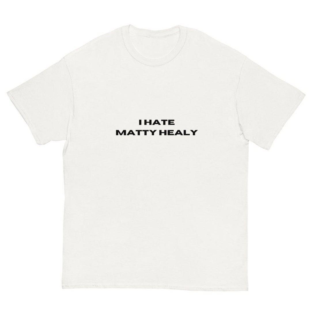 I Hate Matty Healy Meme T Shirt the 1975 Tour 2024 Funny Joke Gift Idea ...