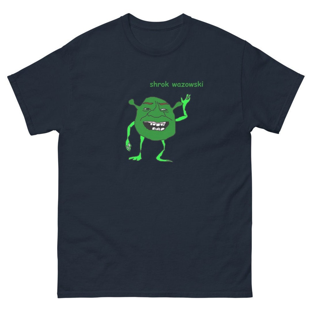 Shrek Shrok Wazowski Dank Meme T Shirt Perfect Funny Gift Idea Design ...