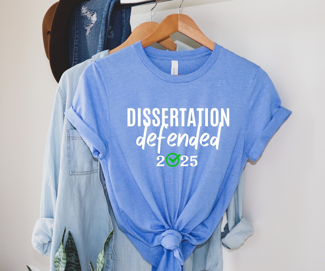 Dissertation Defended Shirt Dissertation Defended T-shirt Dissertation ...