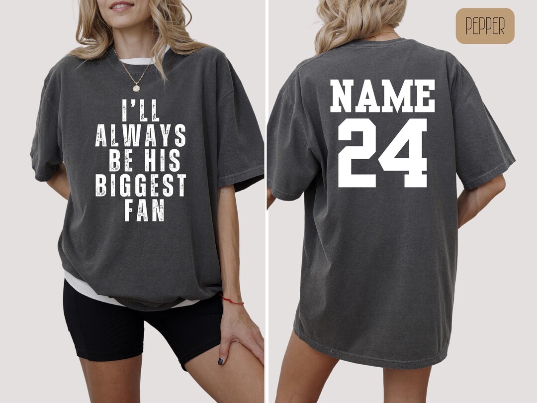 I'll Always Be His Biggest Fan Shirt Player Name and Number Shirt ...