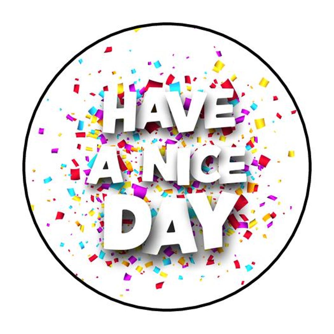 30 Have a Nice Day Stickers, Envelope Seals, Labels, Tags, Stamps, 1.5 ...
