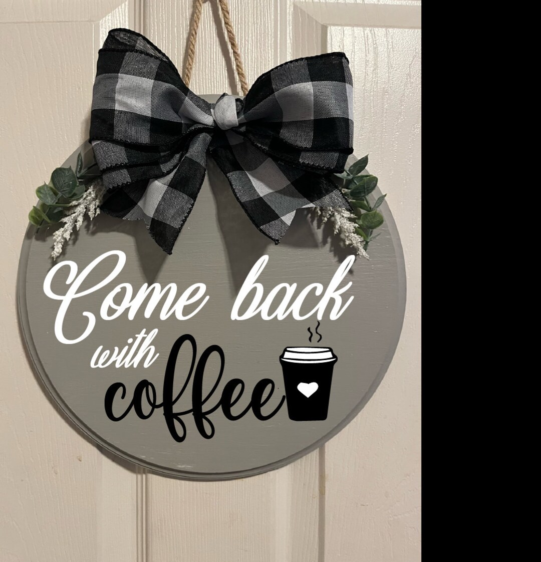 Come Back With Coffee Front Door Sign. Funny Door Wreath for Coffee ...