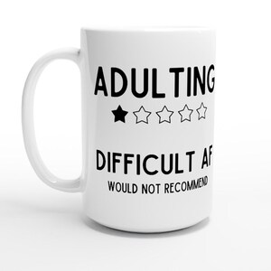 Funny Adulting 15 Oz Ceramic Mug Difficult AF Mug Adulting is Hard Mug ...