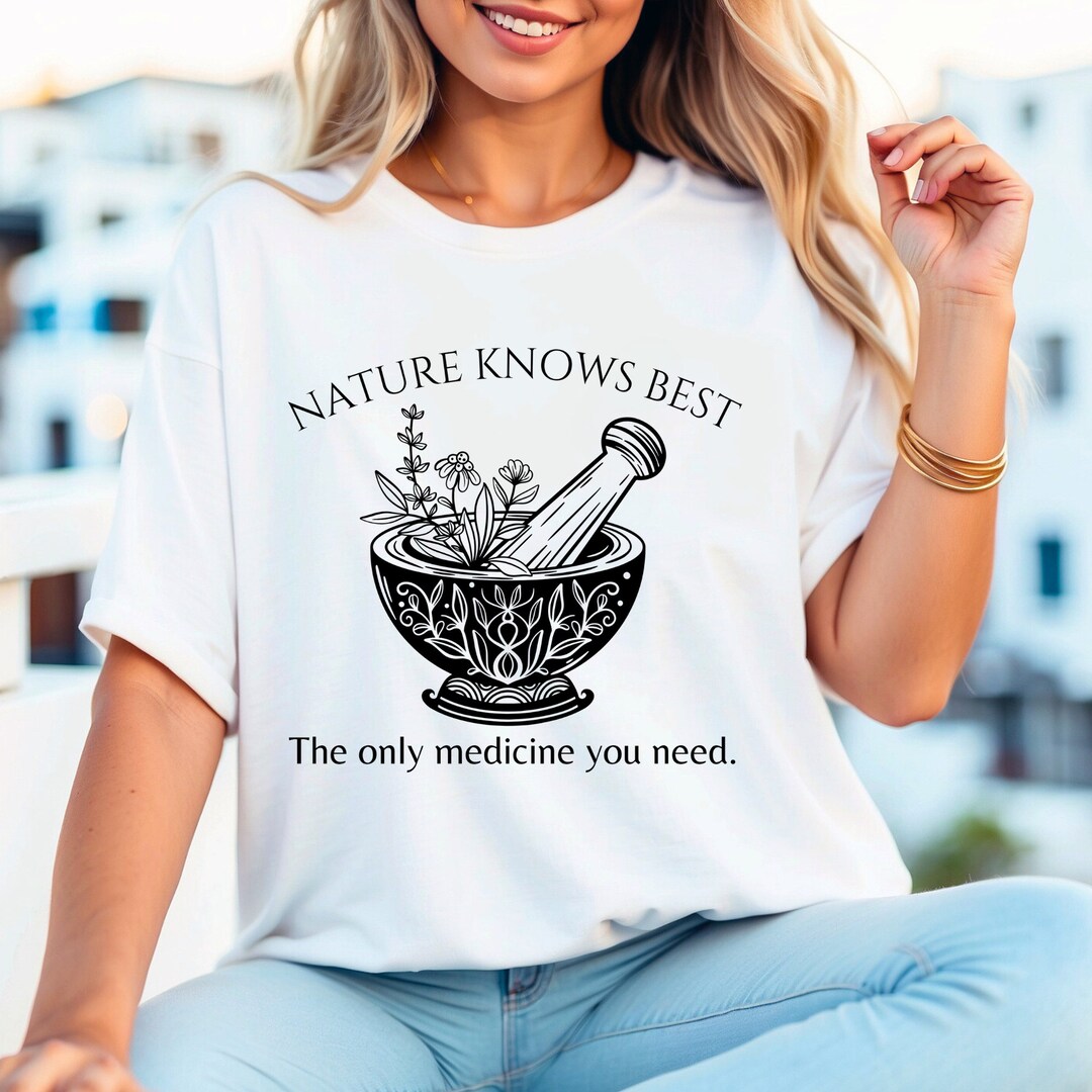 Nature Knows Best Shirt Natural Healing Shirt Holistic Medicine ...